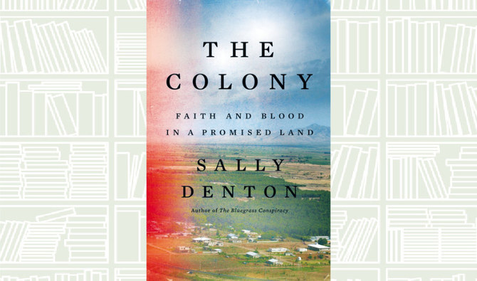 What We Are Reading Today: The Colony by Sally Denton | Arab News